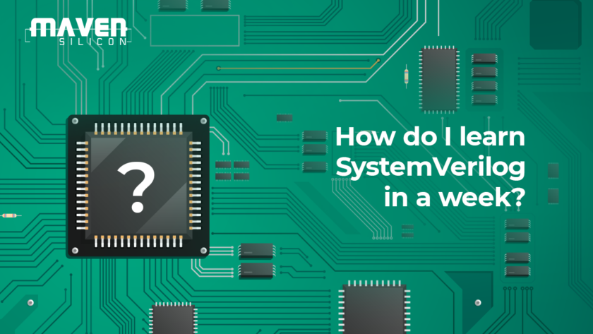How do I learn SystemVerilog in a week? - Maven Silicon How do I learn SystemVerilog in a week? - Maven Silicon